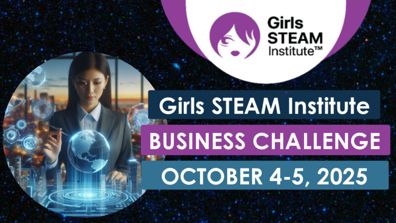 Girls STEAM Institute 2025 Global Team Business Challenge - Girls STEAM ...